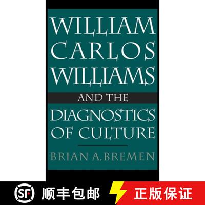 【3-4周达】精装 William Carlos Williams and the Diagnostics of Culture [9780195072266]