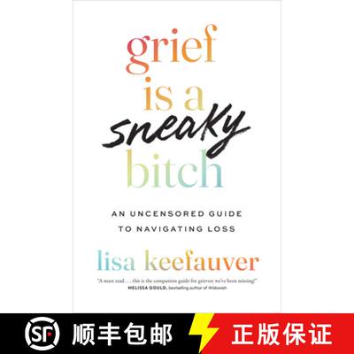 【3-4周达】Grief Is a Sneaky Bitch – An Uncensored Guide to Navigating Loss [9781477329306]