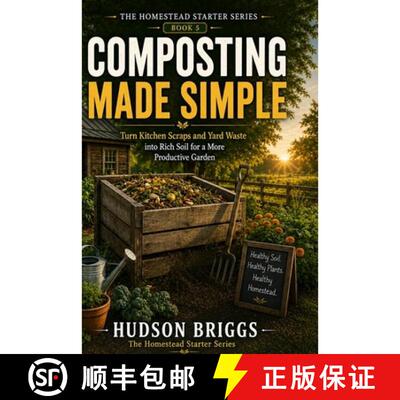 【3-4周达】Composting Made Simple: Turn Kitchen Scraps and Yard Waste into Rich Soil for a More Produ... [9798995255864]