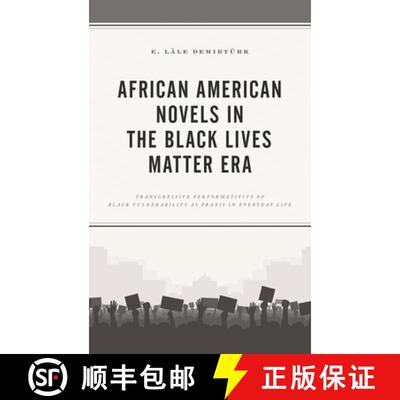 【3-4周达】精装 African American Novels in the Black Lives Matter Era : Transgressive Performativity ... [9781498596213]