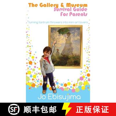 【3-4周达】The Gallery & Museum Survival Guide For Parents:: Turning Tantrum Throwers Into Mini Art L... [9780992707927]