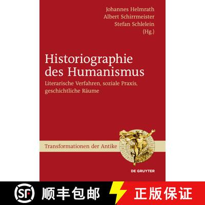 【3-4周达】精装 Historiographie des Humanismus – Literarische Verfahren, soziale Praxis, geschichtli... [9783110214925]