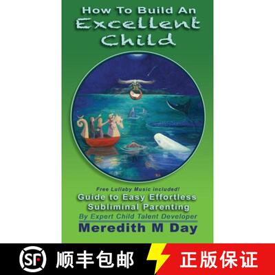 【3-4周达】How to Build An EXCELLENT CHILD: An Easy Guide to Effortless, Subliminal Parenting [9781647042899]