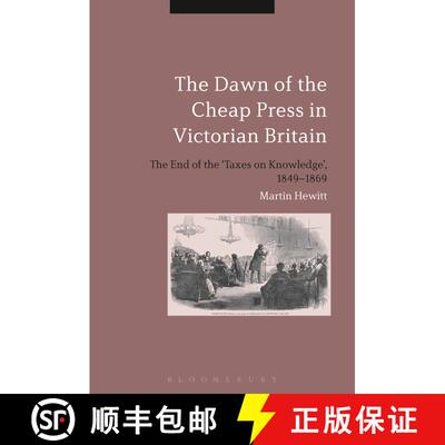 【3-4周达】The Dawn of the Cheap Press in Victorian Britain: The End of the 'Taxes on Knowledge', 184... [9781474243322]