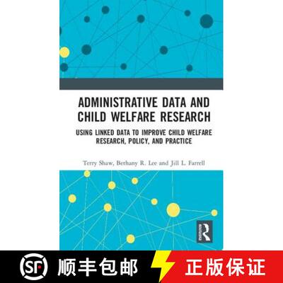 【3-4周达】精装 Administrative Data and Child Welfare Research: Using Linked Data to Improve Child We... [9781138295926]