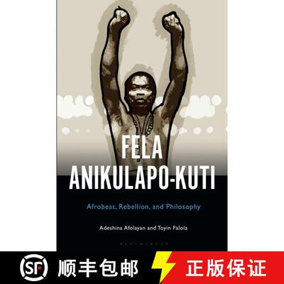 【3-4周达】Fela Anikulapo-Kuti: Afrobeat, Rebellion, and Philosophy [9781501374753]