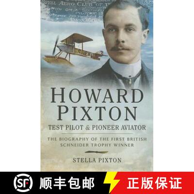 【3-4周达】Howard Pixton - Test Pilot and Pioneer Aviator: The Biography of the First British Schneid... [9781473822566]