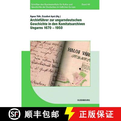 【3-4周达】精装 Archivführer Zur Ungarndeutschen Geschichte in Den Komitatsarchiven Ungarns 1670-1950 [9783486712070]