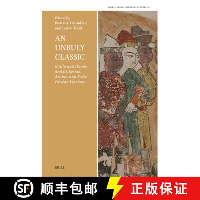 预订 精装 An Unruly Classic, Kalīla and Dimna and Its Syriac, Arabic, and Early Persian Versions [9789004693562]