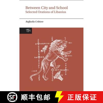 【3-4周达】精装 Between City and School: Selected Orations of Libanius [9781781382523]