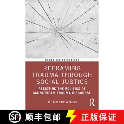 【3-4周达】精装 Reframing Trauma Through Social Justice: Resisting the Politics of Mainstream Trauma ... [9781032459912]