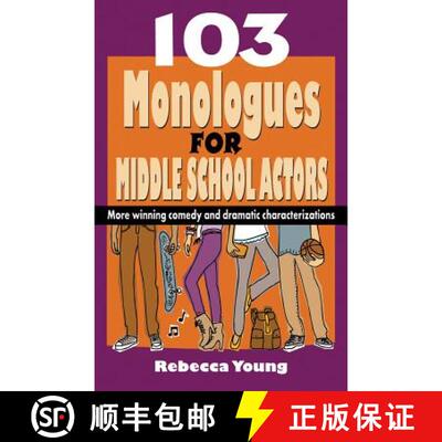 【3-4周达】103 Monologues for Middle School Actors: More Winning Comedy and Dramatic Characterizations [9781566081948]