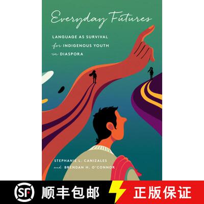 【3-4周达】Everyday Futures – Language As Survival for Indigenous Youth in Diaspora [9781503643352]