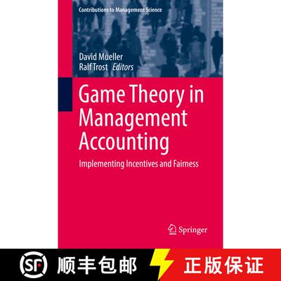 【3-4周达】Game Theory in Management Accounting : Implementing Incentives and Fairness (1st ed. 2018)... [9783319616025]