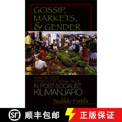 【3-4周达】精装 Gossip, Markets, and Gender – How Dialogue Constructs Moral Value in Post–socialist... [9780299220907]