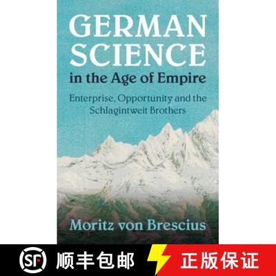 【3-4周达】精装 German Science in the Age of Empire: Enterprise, Opportunity and the Schlagintweit Br... [9781108427326]