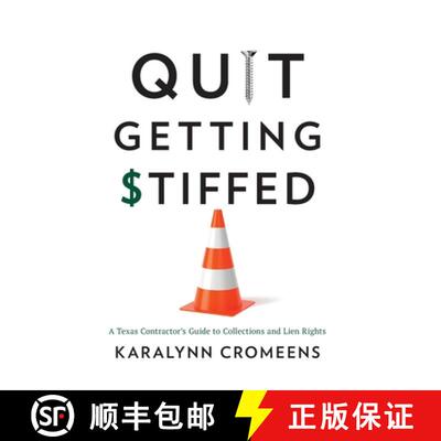 【3-4周达】Quit Getting Stiffed: A Texas Contractor's Guide to Collections and Lien Rights [9781544521824]