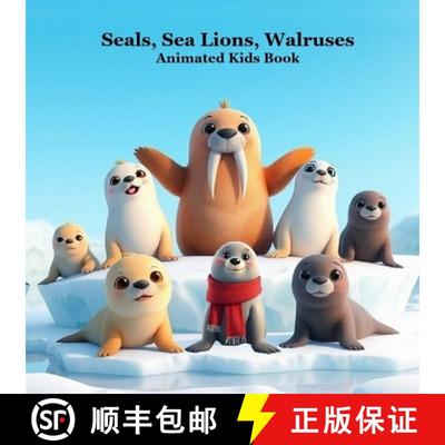 【3-4周达】Seals, Sea Lions, Walruses, Animated Kids Book: Great Book for Younger Children About Seal... [9781965098318]
