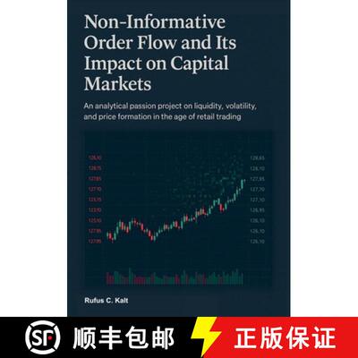 【3-4周达】Non-Informative Order Flow and Its Impact on Capital Markets: An analytical passion projec... [9783695161102]