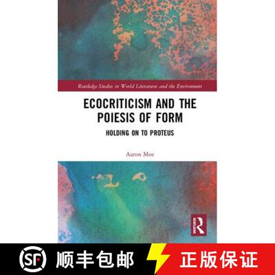 预订 Ecocriticism and the Poiesis of Form : Holding on to Proteus [9780367173753]