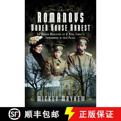 【3-4周达】The Romanovs Under House Arrest: The Russian Revolution and a Royal Family's Imprisonment ... [9781399041904]