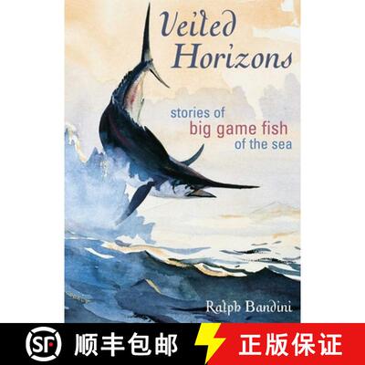 【3-4周达】Veiled Horizons : Stories of Big Game Fish of the Sea [9781586670764]