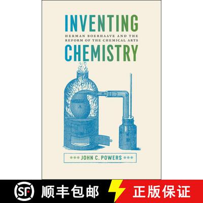 【3-4周达】Inventing Chemistry – Herman Boerhaave and the Reform of the Chemical Arts [9780226380360]