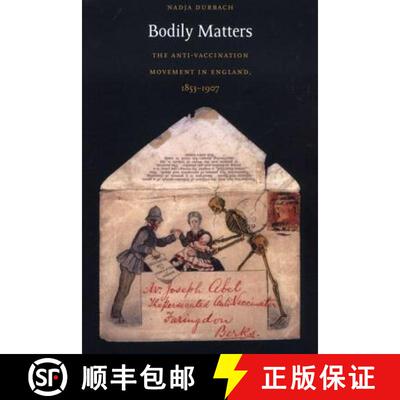 【3-4周达】Bodily Matters – The Anti–Vaccination Movement in England, 1853–1907 [9780822334231]