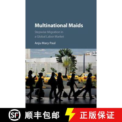 【3-4周达】Multinational Maids : Stepwise Migration in a Global Labor Market [9781107190894]