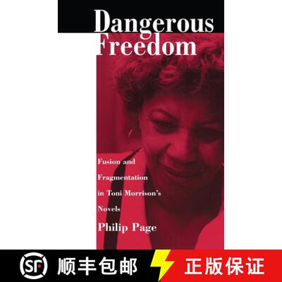 预订 Dangerous Freedom – Fusion and Fragmentation in Toni Morrison`s Novels [9780878058617]