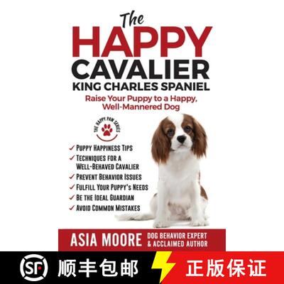 【3-4周达】The Happy Cavalier King Charles Spaniel: Raise Your Puppy to a Happy, Well-Mannered dog [9781913586287]