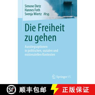 【3-4周达】Die Freiheit zu gehen : Ausstiegsoptionen in politischen, sozialen und existenziellen Kont... [9783658266677]