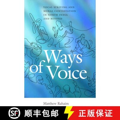 【3-4周达】Ways of Voice: Vocal Striving and Moral Contestation in North India and Beyond [9780819579386]