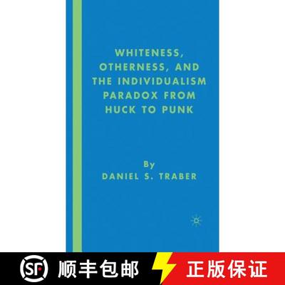 【3-4周达】Whiteness, Otherness, and the Individualism Paradox from Huck to Punk [9781403976147]