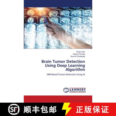 【3-4周达】Brain Tumor Detection Using Deep Learning Algorithm: MRI-Based Tumor Detection Using AI (A... [9786208444761]