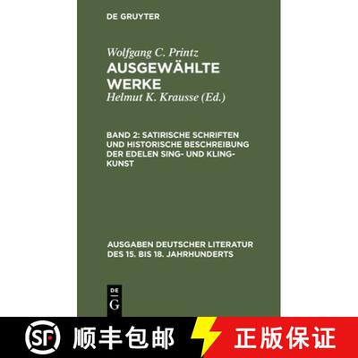 【3-4周达】Satirische Schriften Und Historische Beschreibung Der Edelen Sing- Und Kling-Kunst [9783110038606]