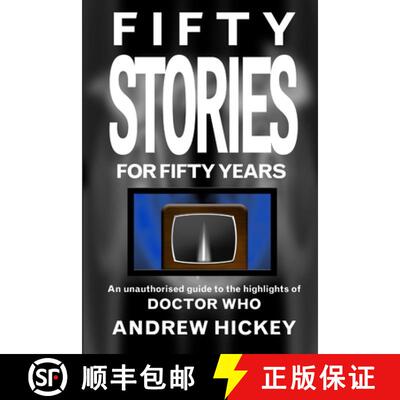 【3-4周达】Fifty Stories For Fifty Years: An Unauthorised Guide To The Highlights Of Doctor Who [9781291634822]