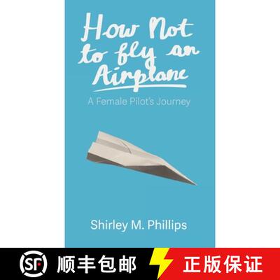 【3-4周达】How Not to Fly an Airplane: A Female Pilot's Journey [9781627205900]
