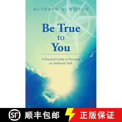 【3-4周达】Be True to You: A Practical Guide to Pursuing an Authentic Path [9780692691540]