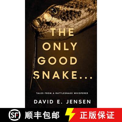 【3-4周达】The Only Good Snake . . .: Tales from a Rattlesnake Whisperer [9781964078472]