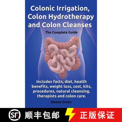 预订 Colonic Irrigation, Colon Hydrotherapy and Colon Cleanses.Includes facts, diet, health benefits,... [9780957697850]
