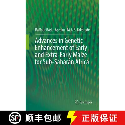 【3-4周达】精装 Advances in Genetic Enhancement of Early and Extra-Early Maize for Sub-Saharan Africa [9783319648514]
