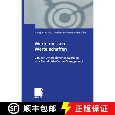 【3-4周达】Werte Messen -- Werte Schaffen: Von Der Unternehmensbewertung Zum Shareholder-Value-Manage... [9783322822987]