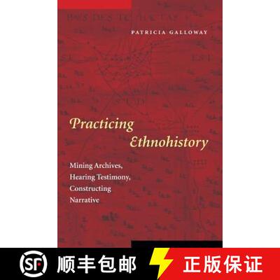 【3-4周达】Practicing Ethnohistory: Mining Archives, Hearing Testimony, Constructing Narrative [9780803271159]