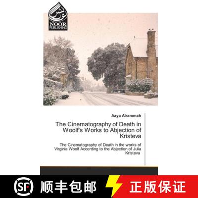 预订 The Cinematography of Death in Woolf's Works to Abjection of Kristeva [9786204723358]