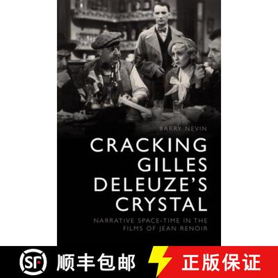 【3-4周达】Cracking Gilles Deleuze's Crystal: Narrative Space-Time in the Films of Jean Renoir [9781474426299]