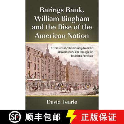 【3-4周达】Barings Bank, William Bingham and the Rise of the American Nation: A Transatlantic Relatio... [9780786444373]