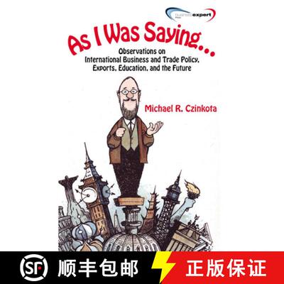 【3-4周达】As I Was Saying Observations On International Business and Trade Policy, Exports, Educatio... [9781606494110]
