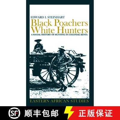 【3-4周达】Black Poachers, White Hunters – A Social History of Hunting in Colonial Kenya [9780821416648]