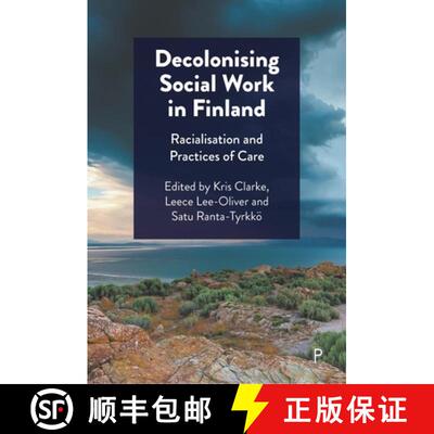 【2-3周达】Decolonising Social Work in Finland: Racialisation and Practices of Care [9781447371427]